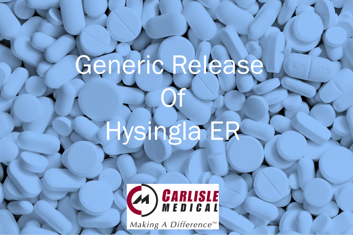 Hysingla ER Generic Is Now Available - Carlisle Medical