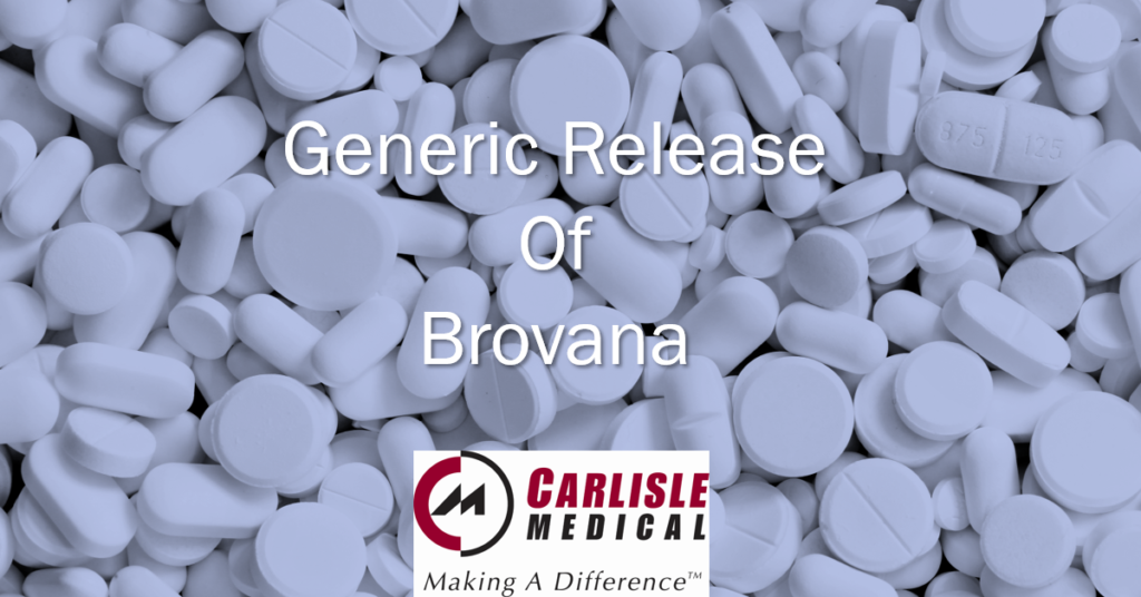 Generic Brovana Is Now Available - Carlisle Medical