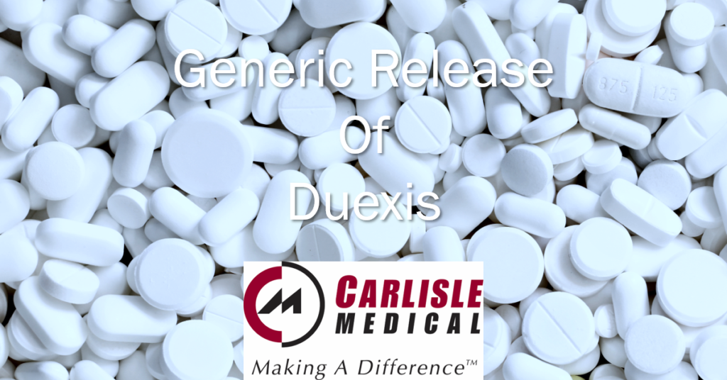 Generic Duexis Is Now Available - Carlisle Medical